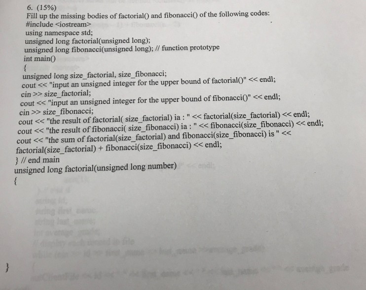 Solved 6, (15%) Fill up the missing bodies of factorialO and | Chegg.com