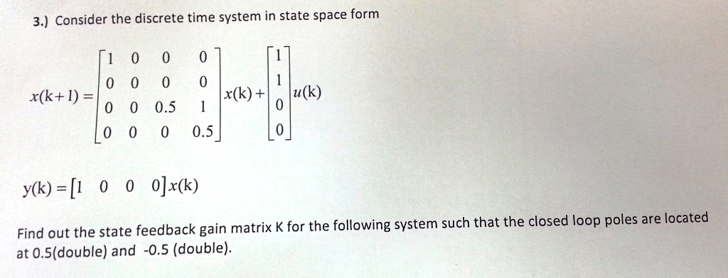 Solved Consider the discrete time system in state space form | Chegg.com