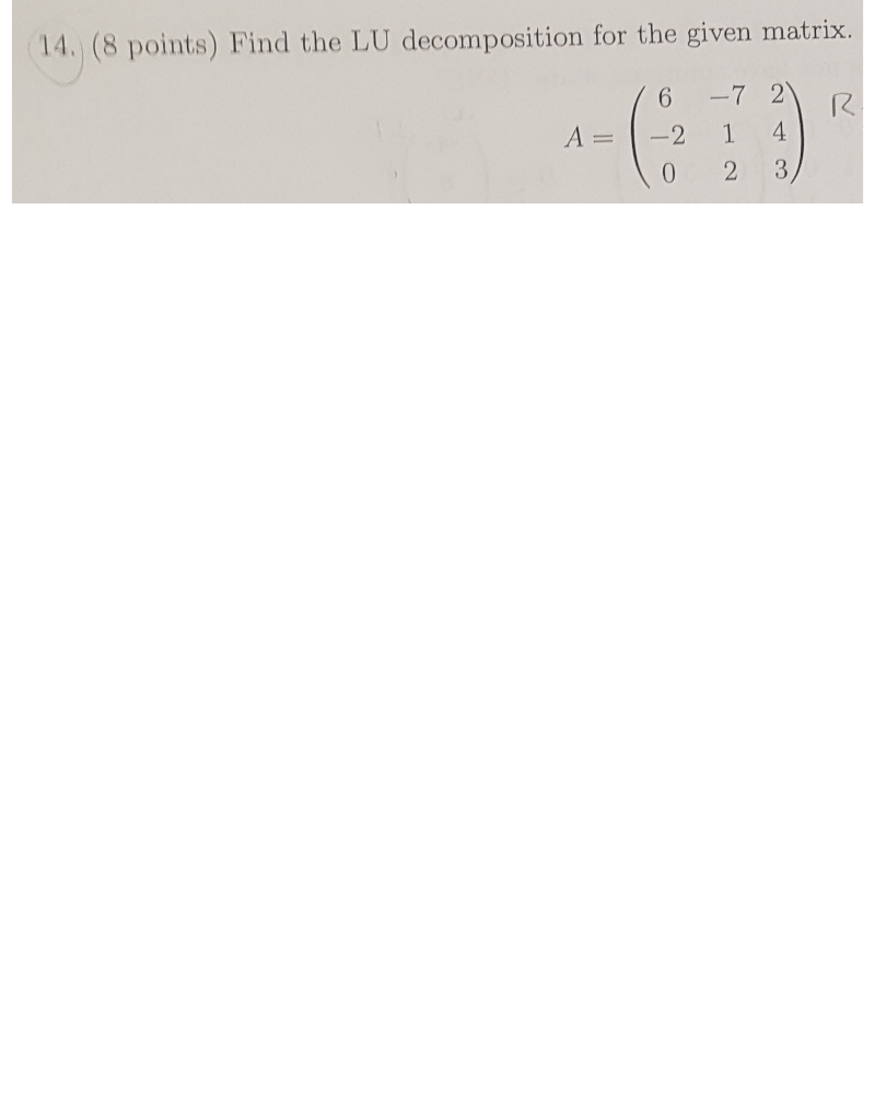 Solved Find the LU decomposition for the given matrix. A = | Chegg.com