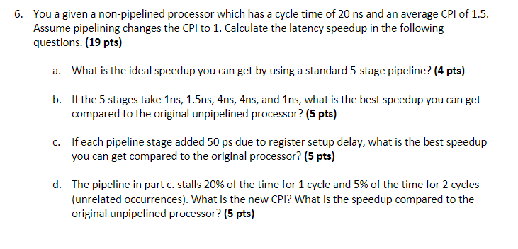Solved 6. You a given a non-pipelined processor which has a | Chegg.com