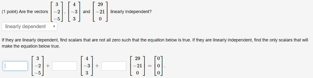 Solved 4 29 (1 point) Are the vectors 23 and21 linearly | Chegg.com