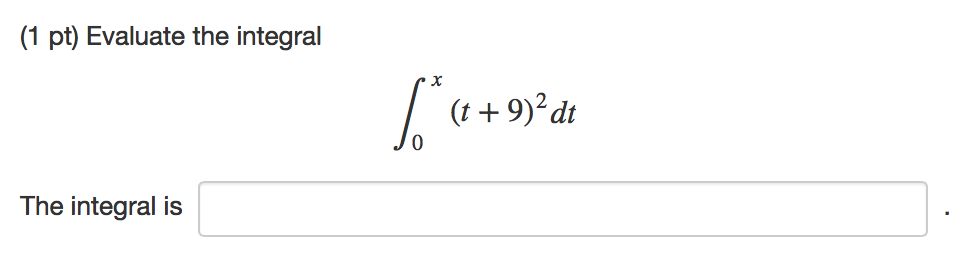 Solved Evaluate the integral integtral_0^x (t + 9)^2 dt The | Chegg.com