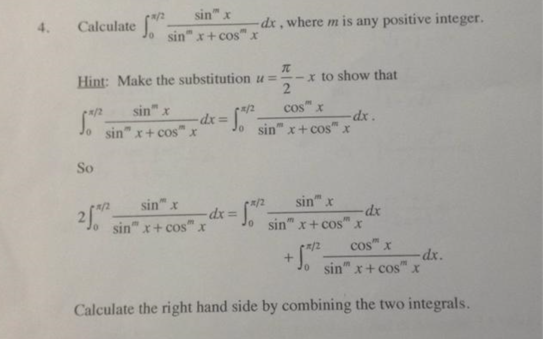 Solved Calculate integral^pi/2_0 sin^m x/sin^m x + cos^m x | Chegg.com