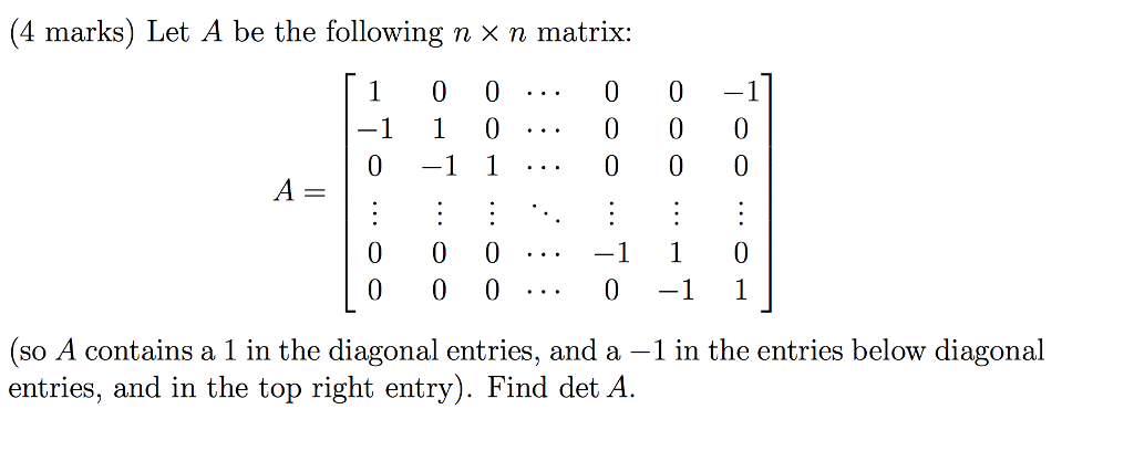 Solved 4 marks) Let A be the following n × n matrix: 0-1 1 | Chegg.com