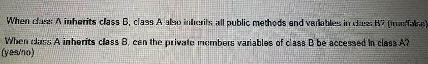 Solved When class A inherits class B, class A also inherits | Chegg.com