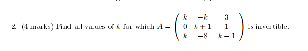 Solved Find all values of K for which A= is invertible. | Chegg.com