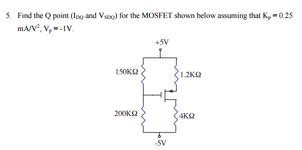 Solved Find the Q point (I_DQ and V_SDQ) for the MOSFET | Chegg.com