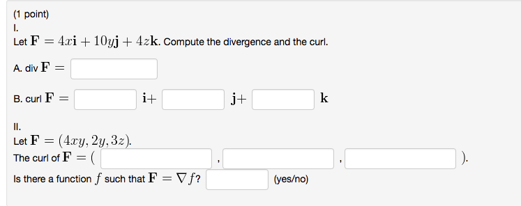 Solved (1 point) Let F 4ri +10yj 4zk. Compute the divergence | Chegg.com