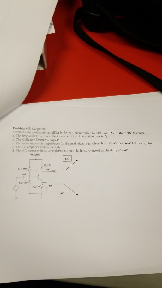 Solved Problem # 5: (25 points) For the Common-Emitter | Chegg.com