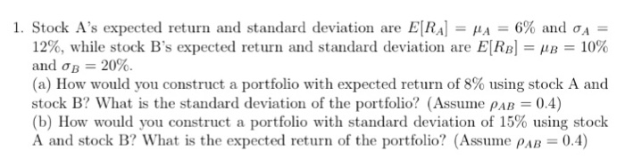 Solved Stock A's expected return and standard deviation are | Chegg.com