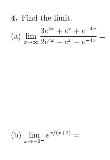 Solved 4. Find the limit (a) lim 15 4.x (b) lim ex/(2+2)- | Chegg.com