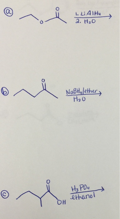 Solved A 1. LiAlH4 2. H2O b NaBH4/ether H2O c. H3PO4 ethanol | Chegg.com