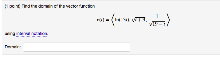 Solved Find the domain of the vector function r(t) = | Chegg.com