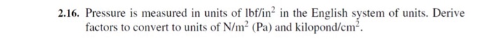 Solved Pressure is measured in units of lbf/in^2 in the | Chegg.com