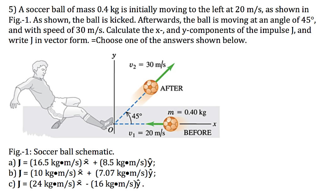 Solved 5) A soccer ball of mass 0.4 kg is initially moving | Chegg.com