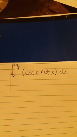 Solved integral_0^pi/4(csc x cot x) dx | Chegg.com