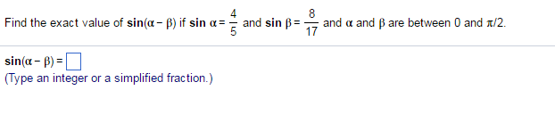 Solved Find the exact value of sin(alpha - beta) if sin | Chegg.com