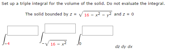 Solved Set up a triple integral for the volume of the solid. | Chegg.com