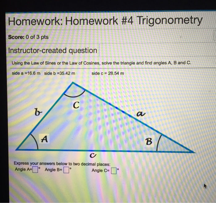 Solved Using the Law of Sines or the Law of Cosines, solve | Chegg.com