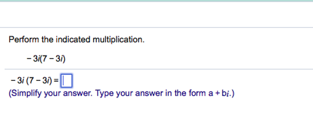Solved Perform the indicated multiplication. - 3i(7 - 3i) | Chegg.com