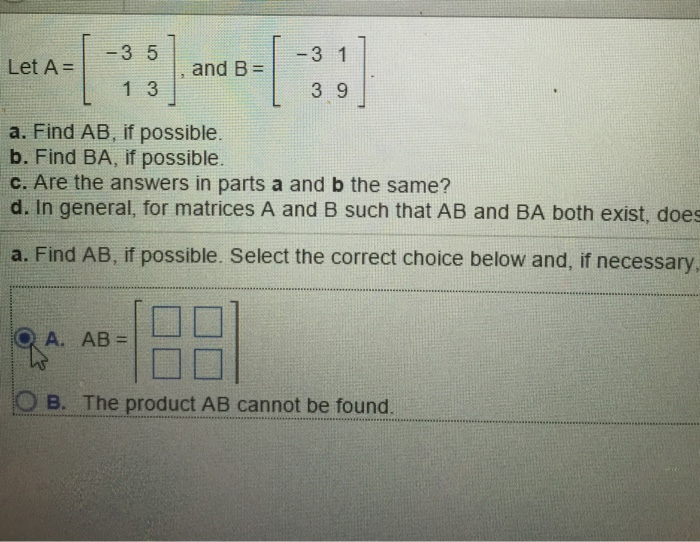 Solved Find AB, if possible. Find BA, if possible. Are the | Chegg.com