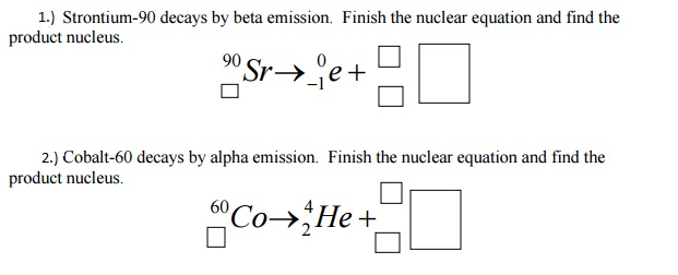 Solved 1.) Strontium-90 decays by beta emission. Finish the | Chegg.com
