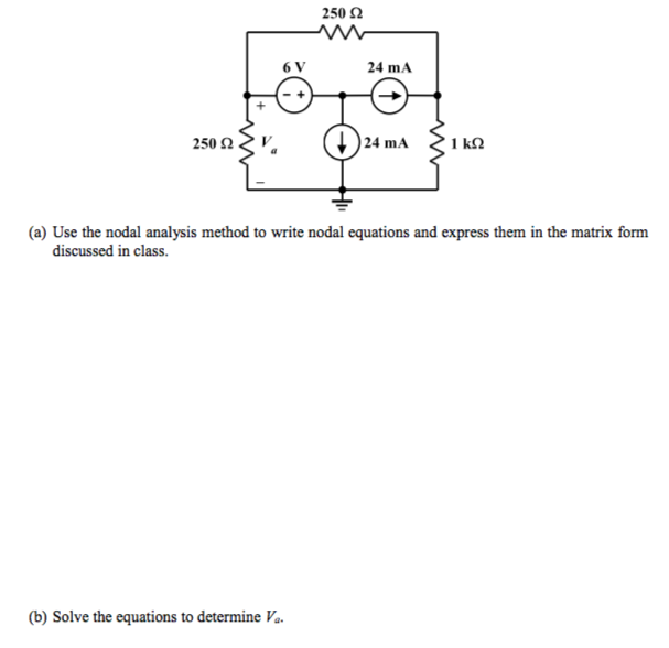 Solved 250 Ω 6 V 24 mA 250 Ω V (a) Use the nodal analysis | Chegg.com Solved 250 Ω 6 V 24 mA 250 Ω V (a) Use the nodal analysis | Chegg.com