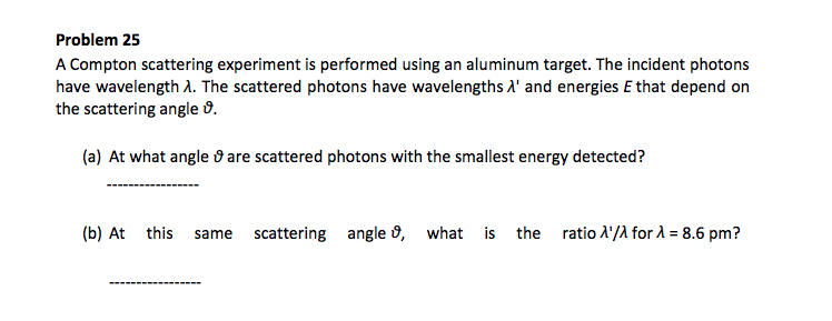 Solved Problem 25 A Compton scattering experiment is | Chegg.com