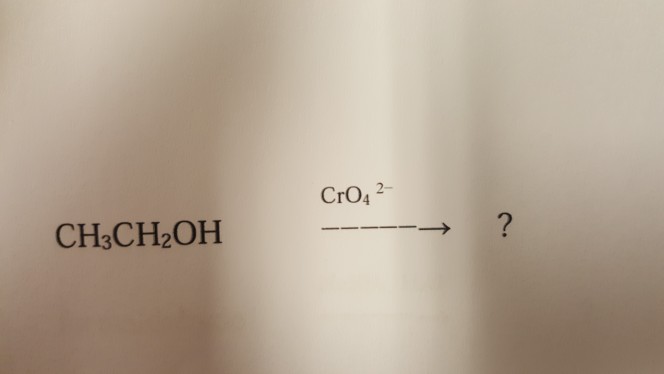 Solved CrO4 2 CH3CH2OH | Chegg.com