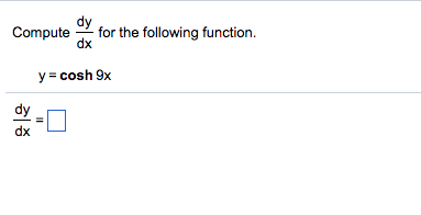 Solved Compute dy/dx for the following function. y= cosh | Chegg.com