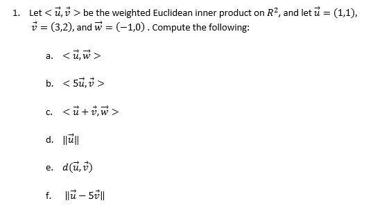 Solved Let be the weighted Euclidean inner product on R^2, | Chegg.com