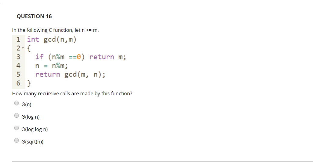 Solved QUESTION 16 In the following C function, let n- m. 2 | Chegg.com Solved QUESTION 16 In the following C function, let n- m. 2 | Chegg.com