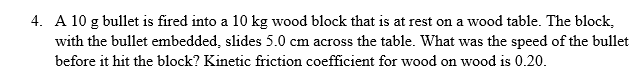 Solved 4. A 10g bullet is fired into a 10 kg wood block that | Chegg.com