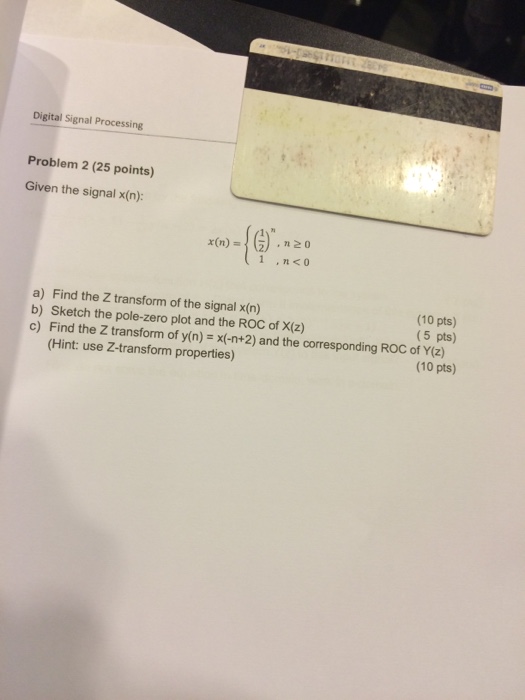 Solved Problem 2 Given the signal x(n) x(n) = { a) Find the | Chegg.com