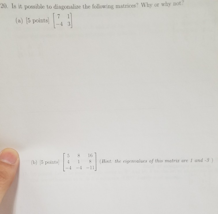 Solved 20. Is it possible to diagonalize the following | Chegg.com