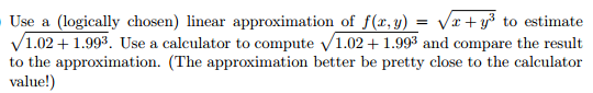 Solved Use a (logically chosen) linear approximation of f(x, | Chegg.com