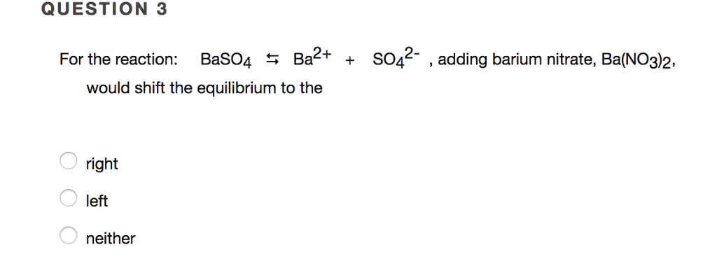Solved QUESTION 3 For the reaction: BaSO4 S Ba2+so42- , | Chegg.com
