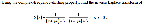 Solved Using the complex-frequency-shifting property, find | Chegg.com