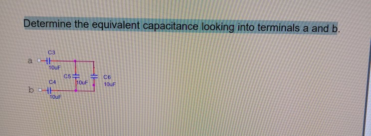 Solved Determine the equivalent capacitance looking into | Chegg.com