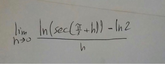Solved lim_n rightarrow 0 ln(sec(pi/3 + h)) - In 2/h | Chegg.com