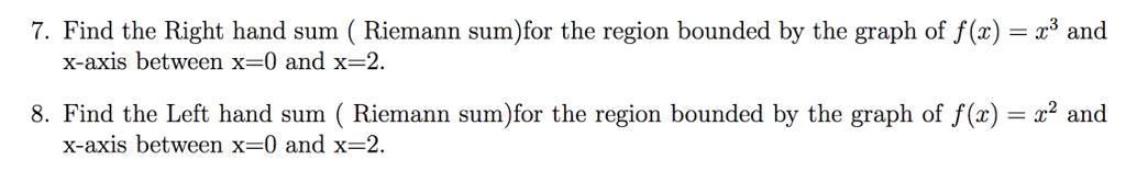 Solved 7. Find the Right hand sum ( Riemann sum)for the | Chegg.com