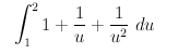 Solved integral 1 2 1 + 1/u + 1/u2 du | Chegg.com