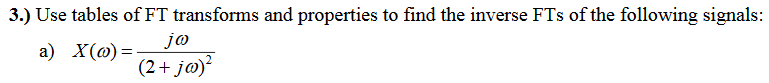 Solved 3.) Use tables of FT transforms and properties to | Chegg.com