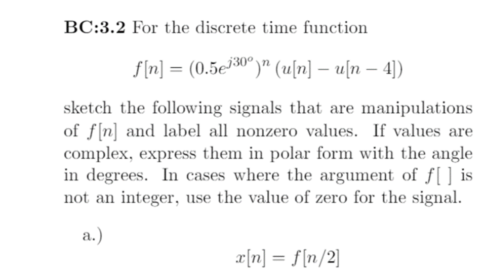 Solved For the discrete time function f[n] = (0.5e^j30 | Chegg.com