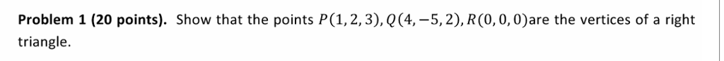 Solved Show that the points P(1, 2, 3), Q(4, -5, 2), R(0, 0, | Chegg.com