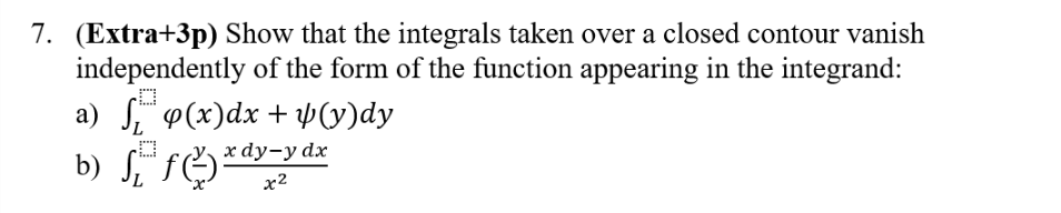 Solved 7. (Extra+3p) Show that the integrals taken over a | Chegg.com