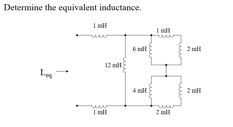 Solved Determine the equivalent inductance. 1 mH 1 mH 6 mH 2 | Chegg.com