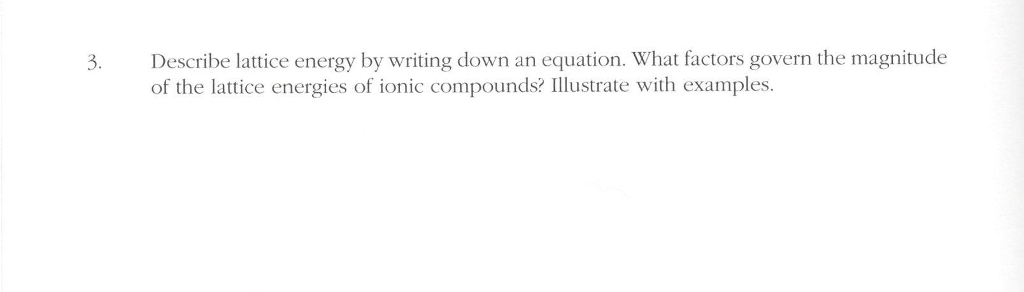 Solved Describe lattice energy by writing down an equation. | Chegg.com