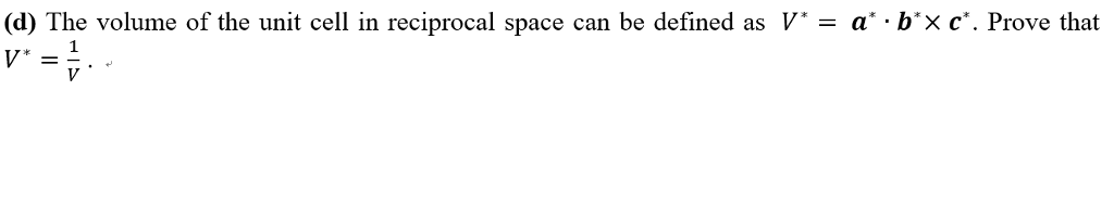 Solved (d) The volume of the unit cell in reciprocal space | Chegg.com