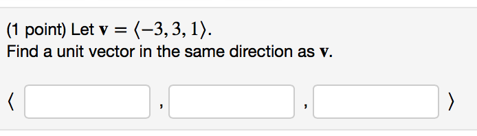 Solved Let v = (- 3,3,1). Find a unit vector in the same | Chegg.com